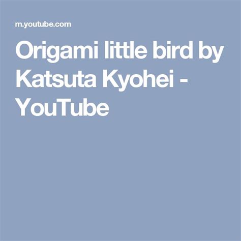 Origami Little Bird By Katsuta Kyohei Youtube Little Bird Origami Cute Origami