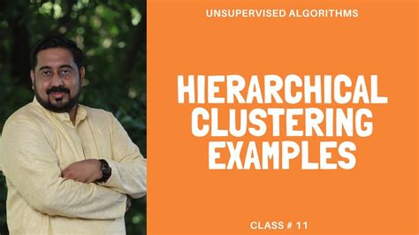 hierarchical clustering example unsupervised algorithms class 11