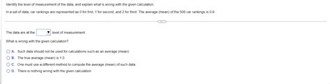Solved Identify The Level Of Measurement Of The Data And Chegg