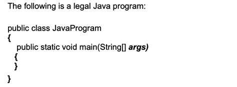 Solved The Following Is A Legal Java Program Public Class