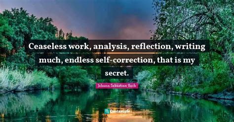 Ceaseless Work Analysis Reflection Writing Much Endless Self Corre