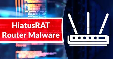 Hiatusrat Malware Attack Routers To Gain Remote Access