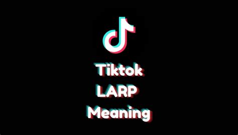 Larp Meaning Tiktok What Does It Mean In 2026