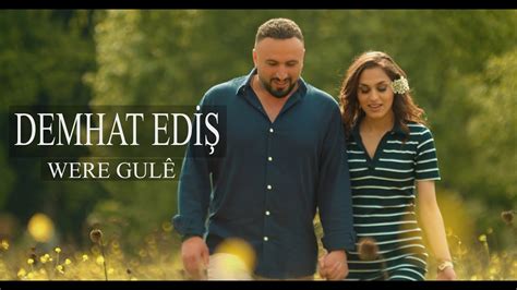 Demhat Ediş Were Gulê 🎼 Yeni Duygusal Kürtçe Şarkı Youtube
