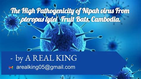 The High Pathogenicity Of Nipah Virus From Pteropus Lylei Fruit Bats