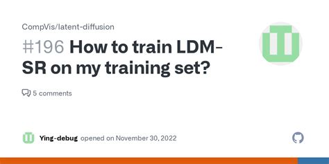 How To Train LDM SR On My Training Set Issue CompVis Latent Diffusion GitHub