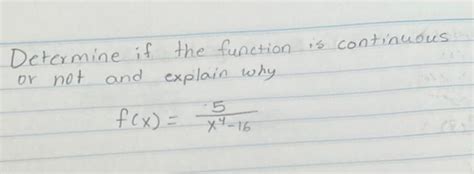 Solved Determine If The Function Is Continuous Or Not And Chegg