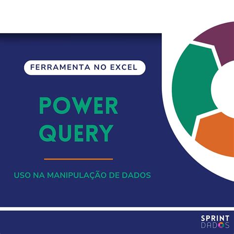 Passo A Passo Para Utilizar O Power Query No Excel E Gerar Dados