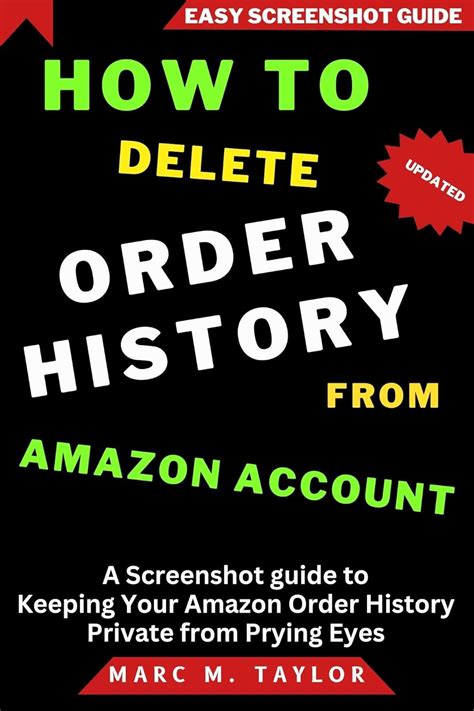 Amazon Com How To Delete Order History From Amazon Account A Screenshot Guide To Keeping Your