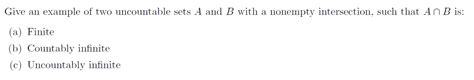 Solved Give An Example Of Two Uncountable Sets A And B With Chegg