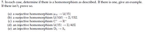 Solved In Each Case Determine If There Is A Homomorphism As