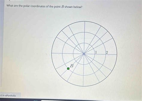 solved what are the polar coordinates of the point b shown below ct
