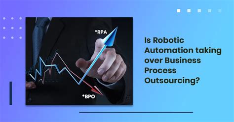 Will Robotic Automation Take Over Business Process Outsourcing