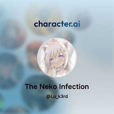 Chat With The Neko Infection Characterai Ai Chat Reimaginedyour