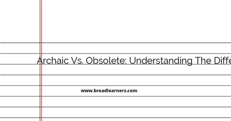 Archaic Vs Obsolete Understanding The Difference In Language