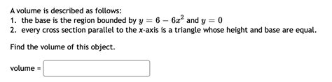 Solved A Volume Is Described As Follows 1 The Base Is The