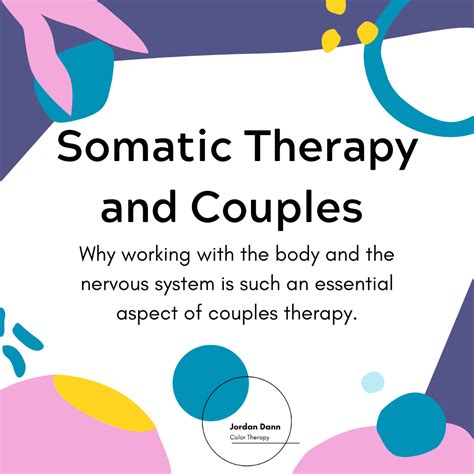 Why The Body And The Nervous System Are So Important In Somatic Couples Therapy — Jordan Dann
