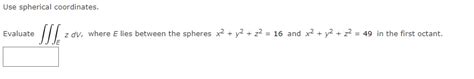 Solved Use Spherical Coordinates Evaluate EzdV Where E Chegg