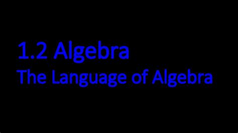 Algebra The Language Of Algebra Why