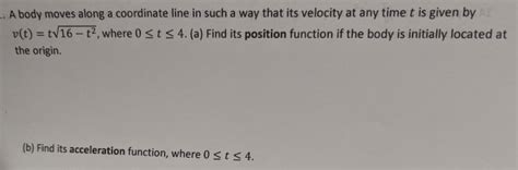 Solved A Body Moves Along A Coordinate Line In Such A Way