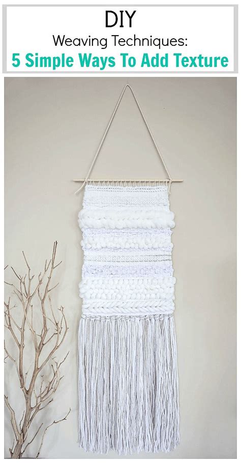 DIY Weaving Techniques 5 Simple Ways To Add Texture Diy Weaving Weaving Techniques Weaving