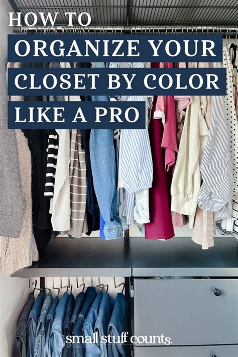 How To Organize Your Closet By Color Like A Pro Small Stuff Counts