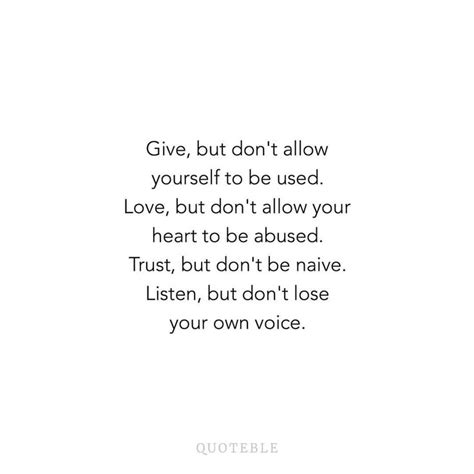 Give But Dont Allow Yourself To Be Used Love But Dont Allow Your