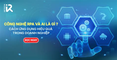 Công Nghệ Rpa And Ai Là Gì Cách ứng Dụng Hiệu Quả Trong Doanh Nghiệp Irtech
