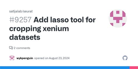 Add Lasso Tool For Cropping Xenium Datasets · Issue 9257 · Satijalabseurat · Github