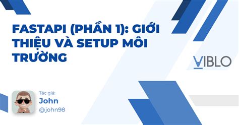 FastAPI Phần 1 Giới thiệu và setup môi trường