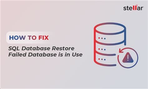 Fix SQL Restore Failed: 'Database in Use' Error Easily