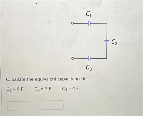 Solved Calculate The Equivalent Capacitance If C1 9 Fc2 7