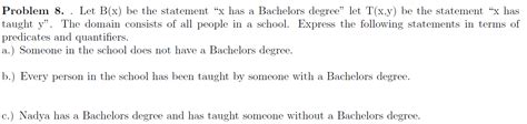 Solved Problem 8 Let B X Be The Statement X Has A Chegg Com