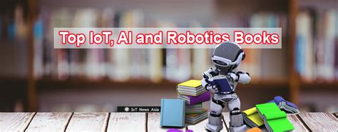 Top Iot Ai And Robotics Books Fintech Singapore