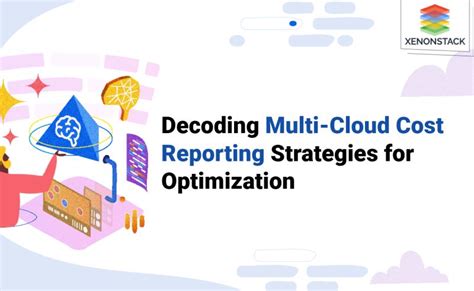 xenonstack on linkedin multi cloud cost reporting made easy tips and