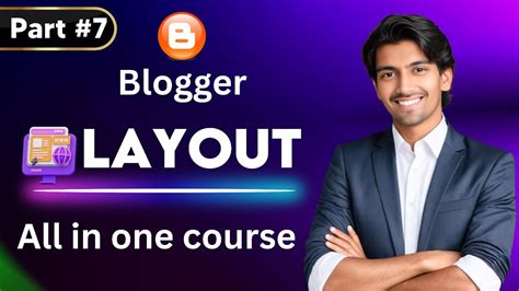 Blogger Layout Blogger Mastery Cource Video 7 All About Blogger