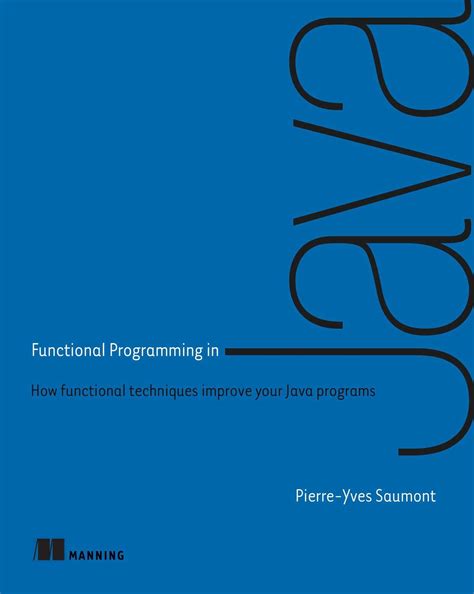 Functional Programming In Java How Functional Techniques Improve Your