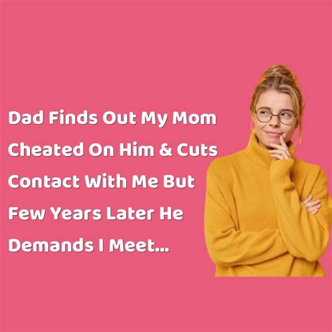 Reddit Stories Dad Finds Out My Mom Cheated On Him And Cuts Contact