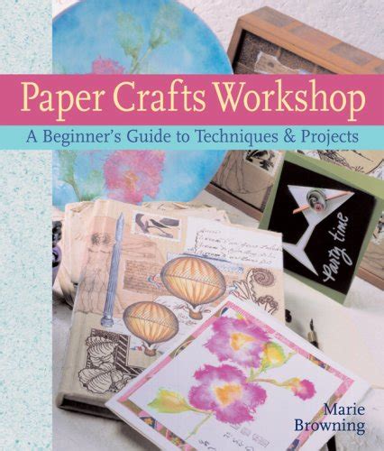 Amazon Paper Crafts Workshop A Beginners Guide To Techniques