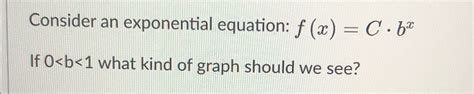 solved consider an exponential equation f x c bx ﻿if 0