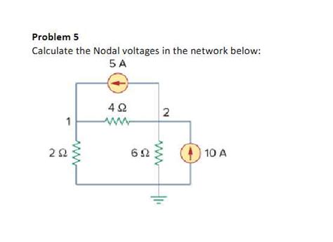 Solved Problem 5calculate The Nodal Voltages In The Network
