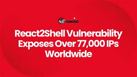 React2shell Vulnerability Exposes Over 77000 Ips Worldwide Cve