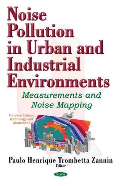 Noise Pollution In Urban And Industrial Environments Measurements And Noise Mapping 36956