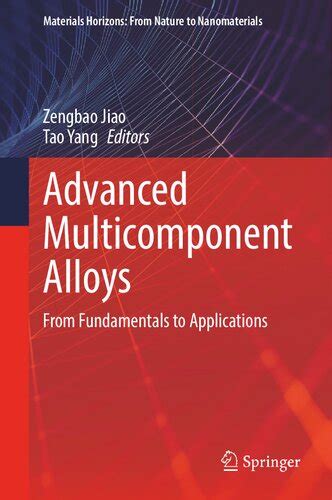 Advanced Multicomponent Alloys From Fundamentals To Applications Materials Horizons From