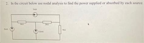 solved 2 in the circuit below use nodal analysis to find
