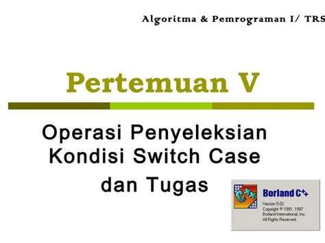 Pertemuan 5 Algoritma And Pemrograman Ppt