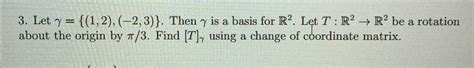 Solved Let γ Then γ is a basis for R Chegg com
