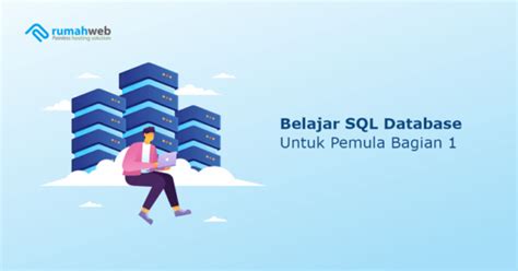 Belajar SQL Database Untuk Pemula Bagian Rumahweb