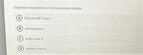 Solved Objective observations of consciousness includeEEG | Chegg.com