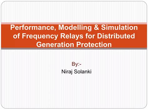 Performance Modelling And Simulation Of Frequency Relays For Distributed Generation Protection